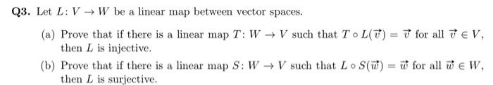 Solved Q3. Let L:V→W be a linear map between vector spaces. | Chegg.com