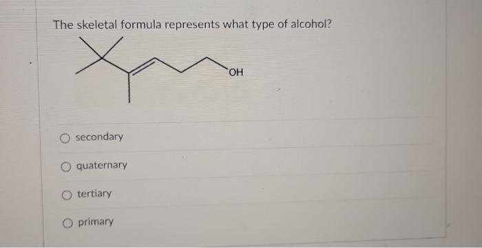Solved The skeletal formula represents what type of alcohol? | Chegg.com