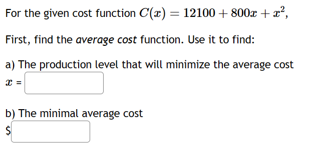 Solved For the given cost function C(x)=12100+800x+x2,First, | Chegg.com