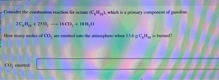 Solved Consider the combustion reaction for octane (Cg H₁g), | Chegg.com