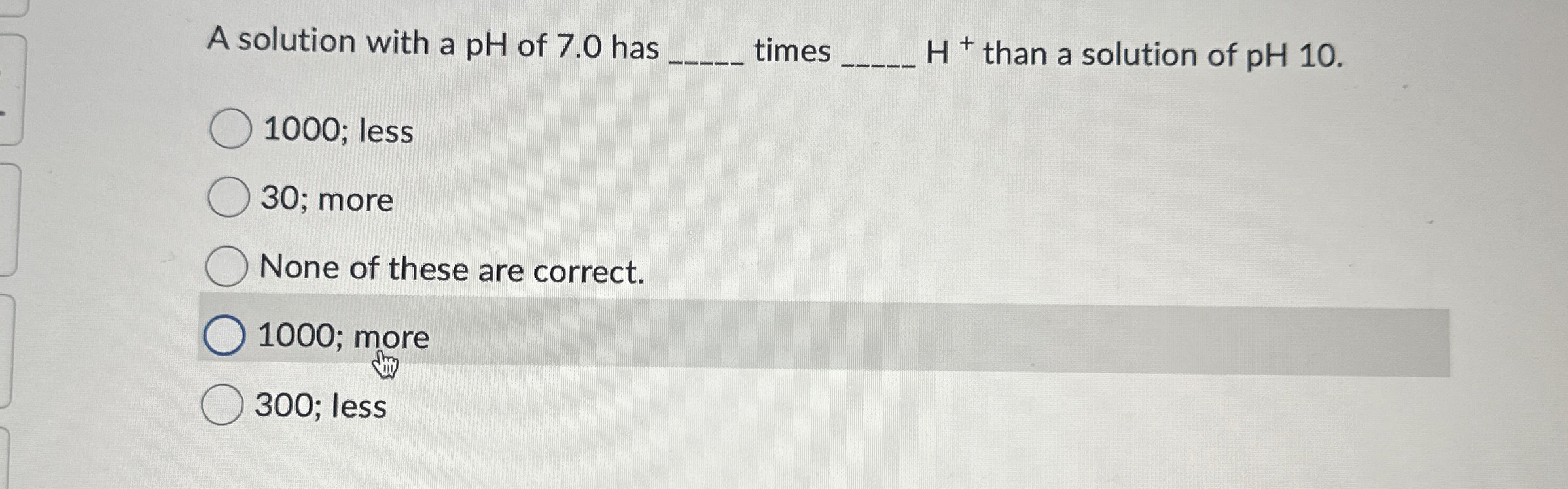 Solved A solution with a pH ﻿of 7.0 ﻿has q, ﻿times q, H+than | Chegg.com