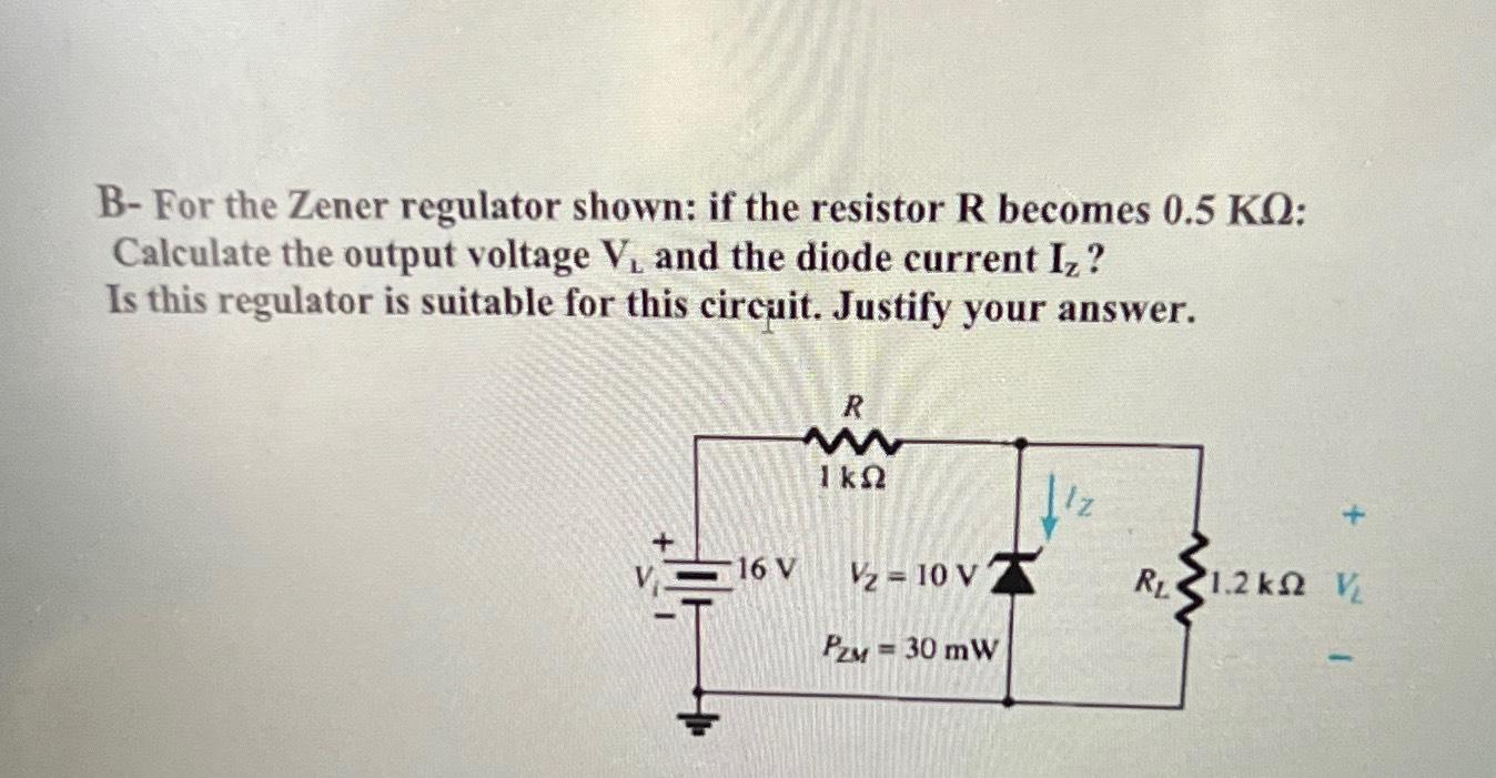 Solved B- ﻿For the Zener regulator shown: if the resistor R | Chegg.com