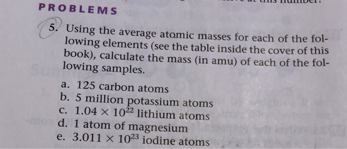 Solved PROBLEMS 5. Using the average atomic masses for each | Chegg.com