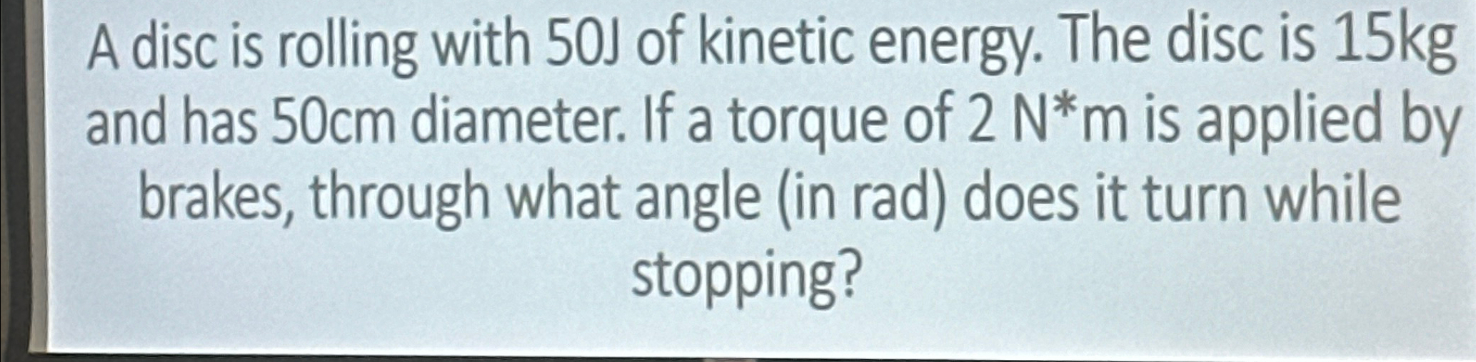 Solved A disc is rolling with 50J of kinetic energy. The | Chegg.com