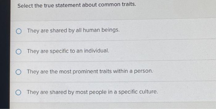 Solved Select the true statement about common traits. They | Chegg.com