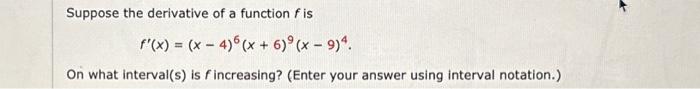 Solved Suppose the derivative of a function fis f'(x) = | Chegg.com