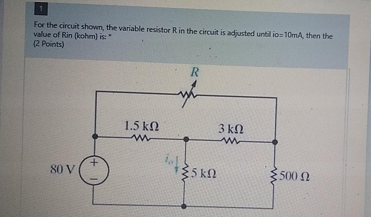 Solved 1 For the circuit shown, the variable resistor R in | Chegg.com
