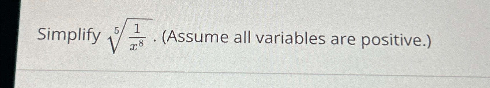 Solved Simplify 1x85. (Assume all variables are positive.) | Chegg.com