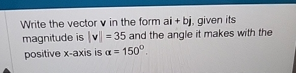 Solved Write the vector v ﻿in the form ai+bj, ﻿given its | Chegg.com
