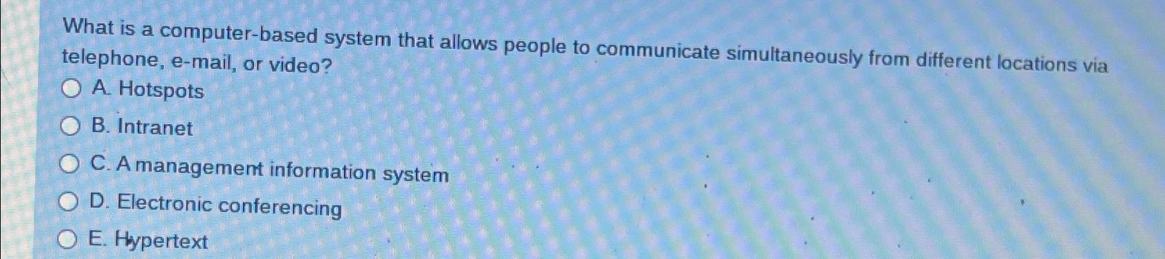 Solved What is a computer-based system that allows people to | Chegg.com