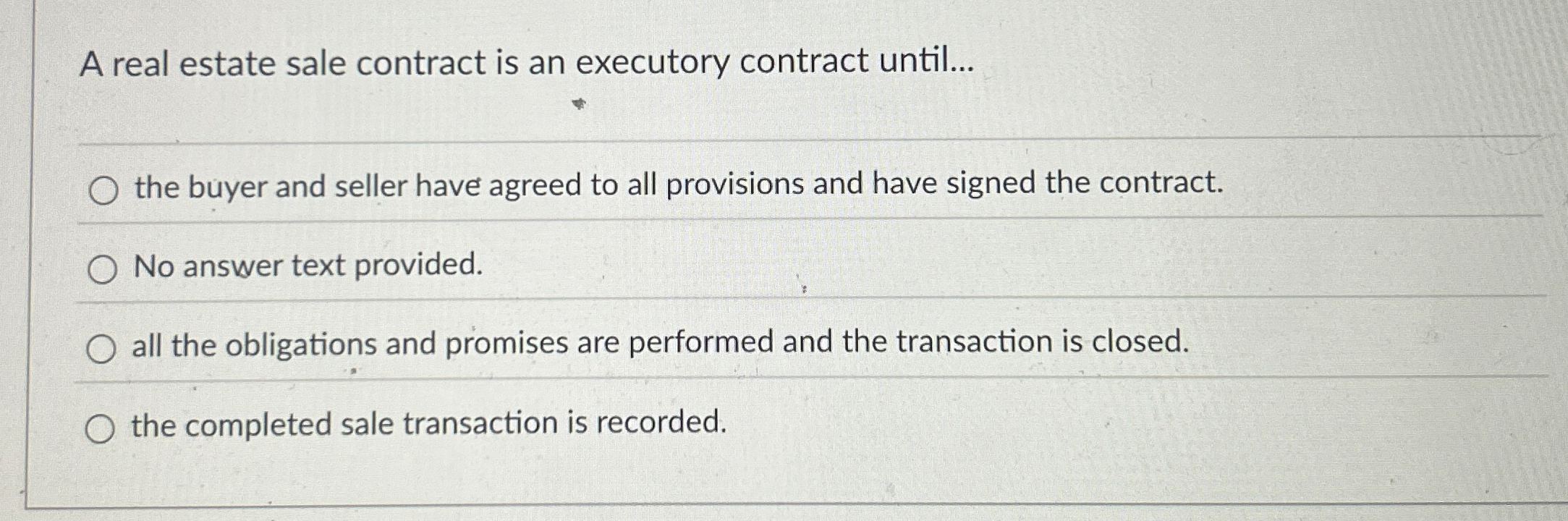 Solved A real estate sale contract is an executory contract | Chegg.com