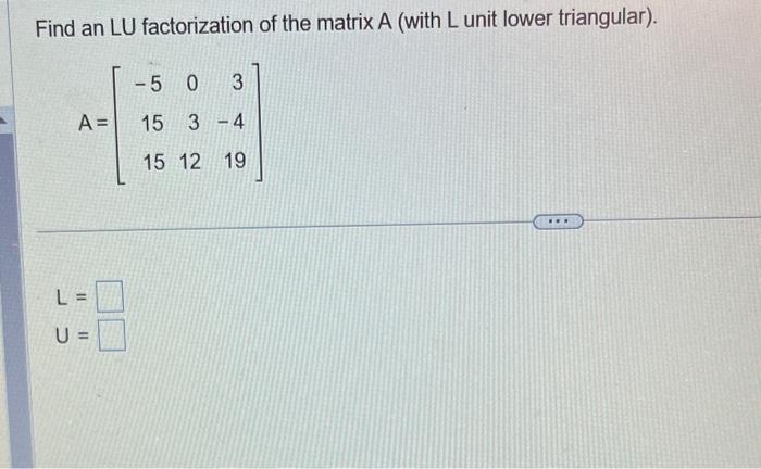 Solved Find an LU factorization of the matrix A (with L unit | Chegg.com