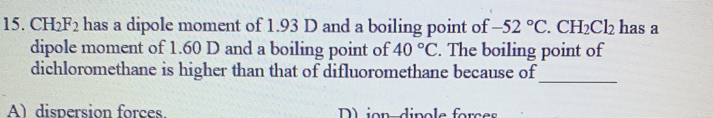 Solved CH2F2 ﻿has a dipole moment of 1.93 ﻿D and a boiling | Chegg.com