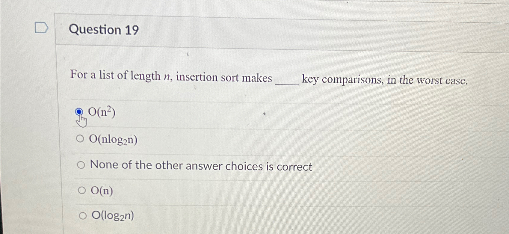 Solved Question 19For a list of length n, ﻿insertion sort | Chegg.com