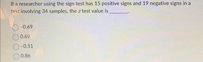 Solved If a researcher using the sign test has 15 positive | Chegg.com