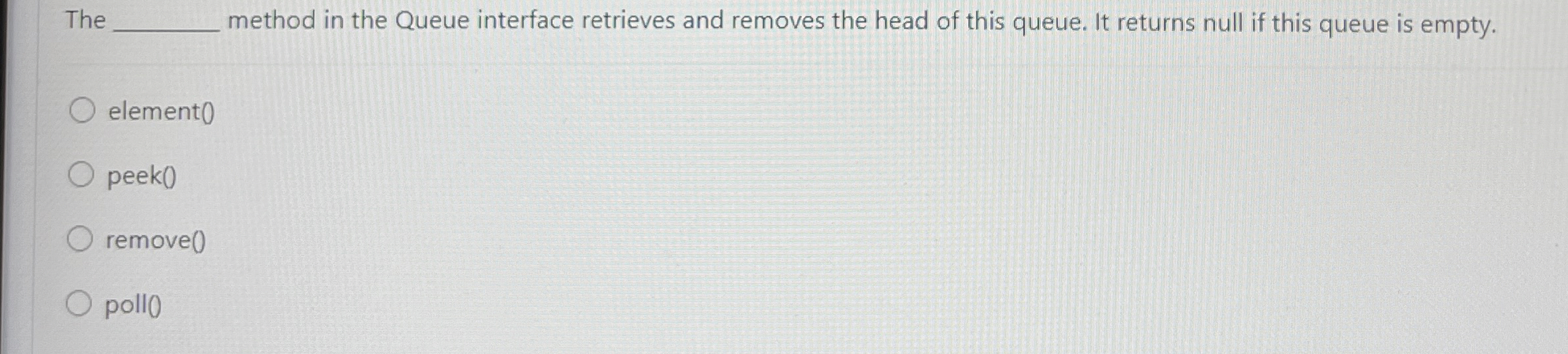 Solved The ﻿method in the Queue interface retrieves and | Chegg.com