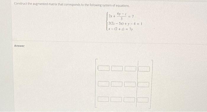 Solved Construct the augmented matrix that corresponds to | Chegg.com