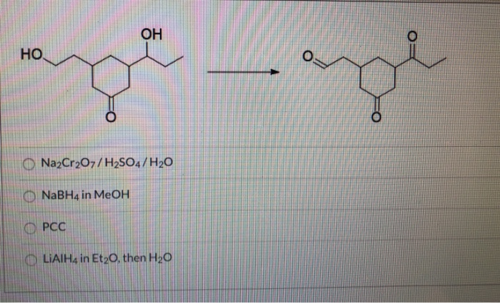 Solved OH HO age O Na2Cr207/ H2SO4/H20 0 NaBH4 in MeOH ОРСС | Chegg.com