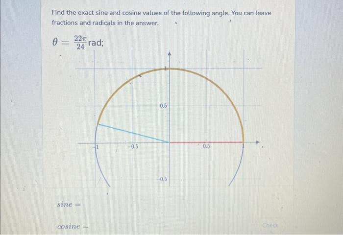 [Solved]: Find the exact sine and cosine values of the foll