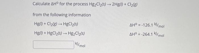 Solved Calculate ΔH∘ for the process Hg2Cl2( s)→2Hg(l)+Cl2( | Chegg.com