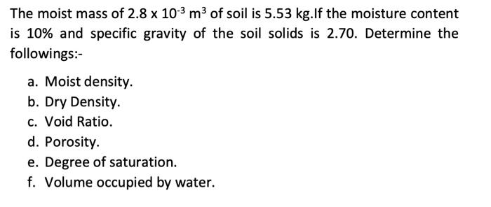 Solved The moist mass of 2.8 x 10-3 m3 of soil is 5.53 kg.If | Chegg.com