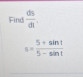 Solved Find dsdt.s=5+sint5-sint | Chegg.com