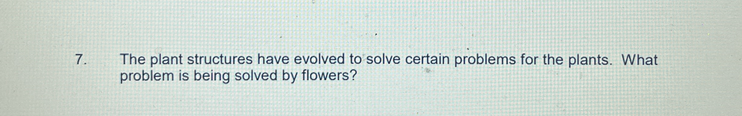 Solved The plant structures have evolved to solve certain | Chegg.com