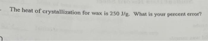 Solved The heat of crystallization for wax is 250 J/g. What | Chegg.com