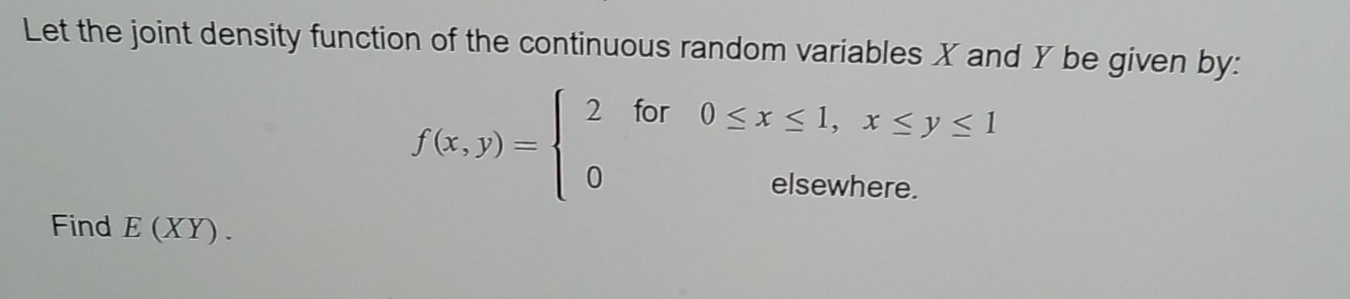 Solved Let the joint density function of the continuous | Chegg.com
