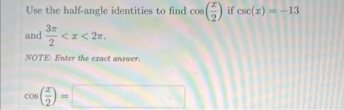 Solved Use the half-angle identities to find cos(2x) if | Chegg.com