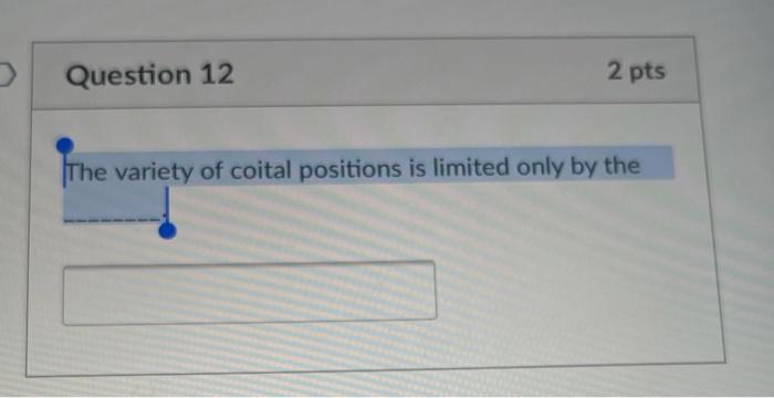 Solved Question 12 2 pts The variety of coital positions is | Chegg.com