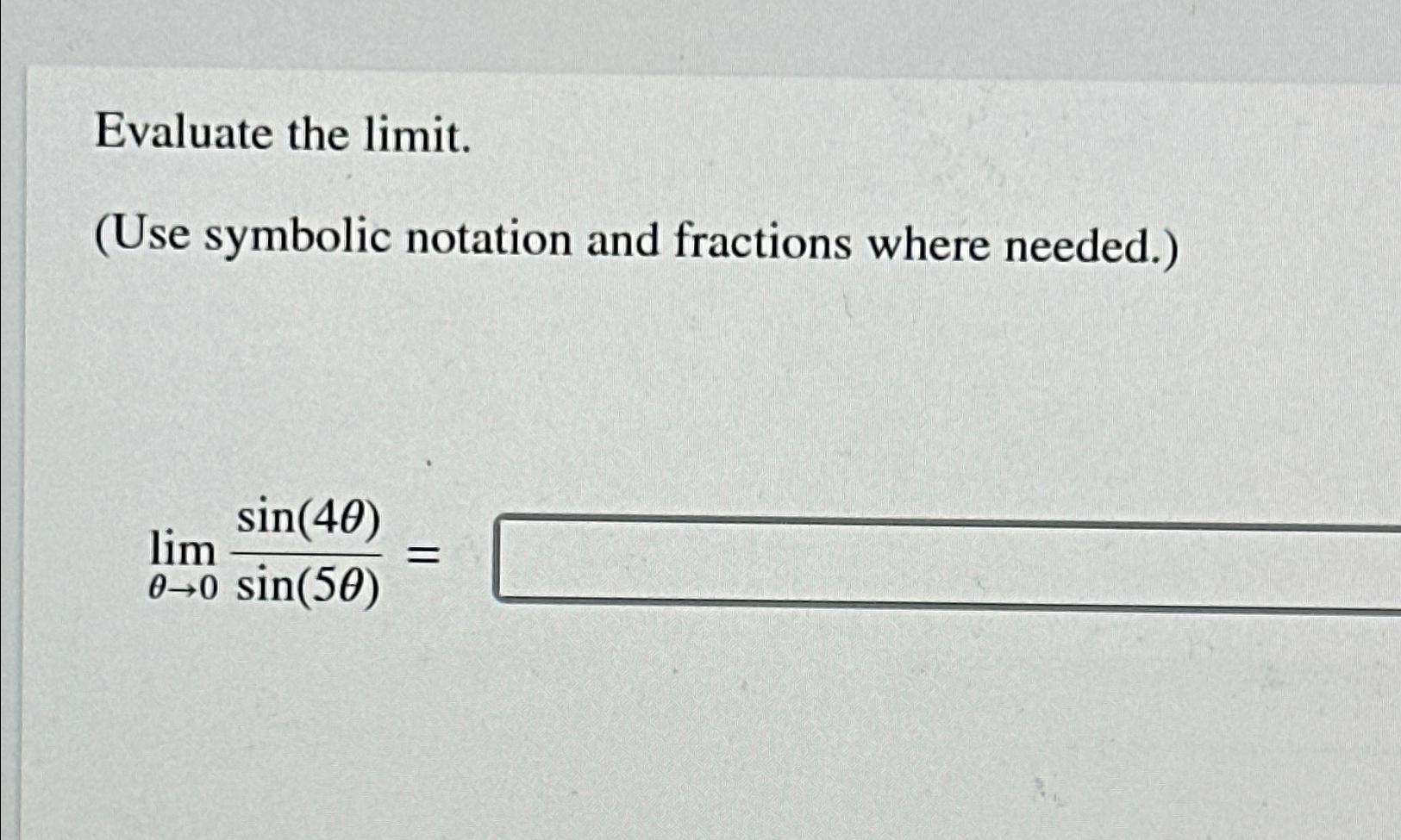 Solved Evaluate the limit.(Use symbolic notation and | Chegg.com
