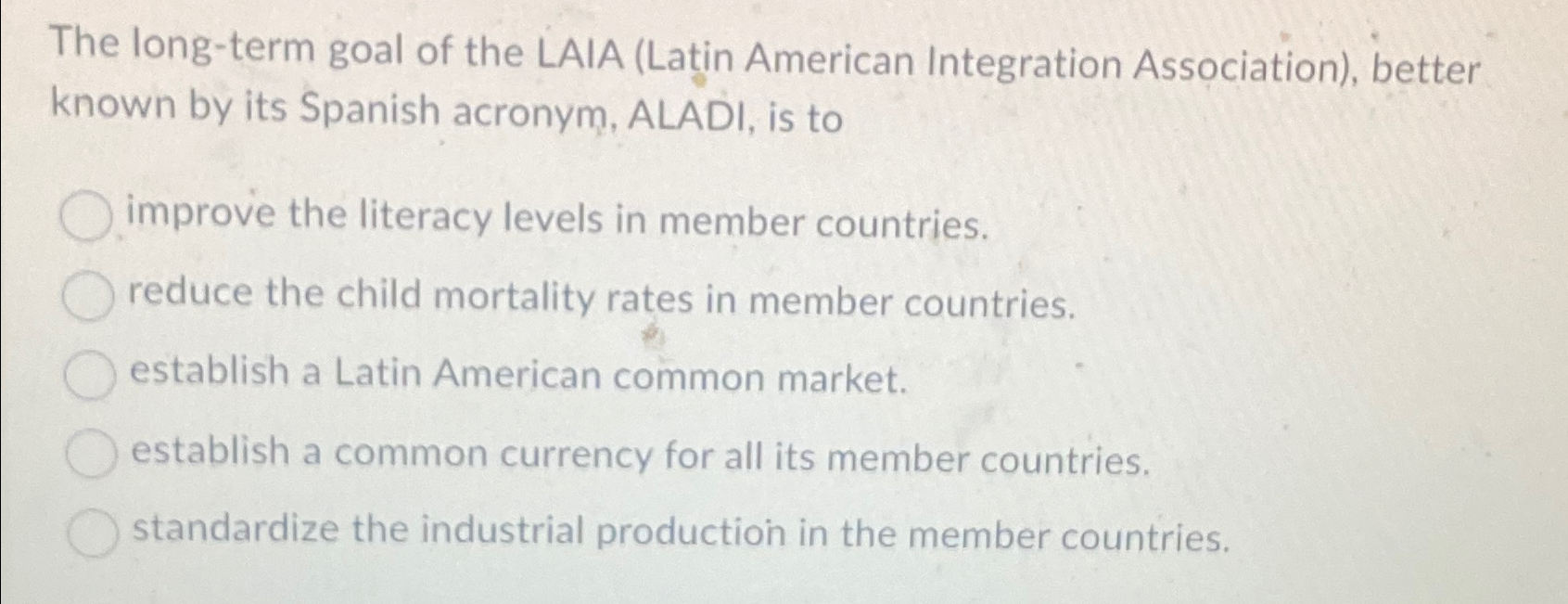 Solved The long-term goal of the LAIA (Latin American | Chegg.com