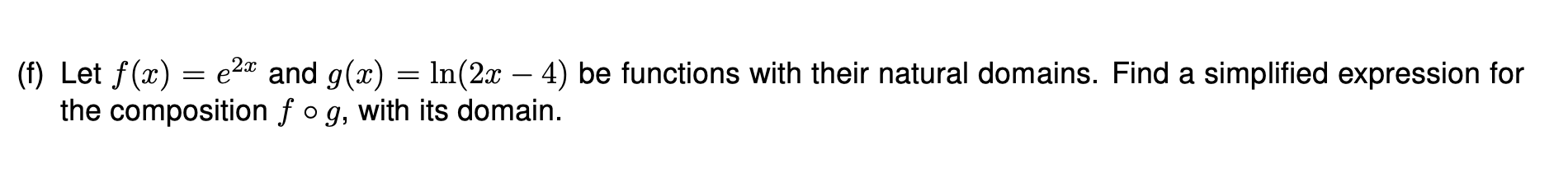 Solved (f) ﻿Let f(x)=e2x ﻿and g(x)=ln(2x-4) ﻿be functions | Chegg.com