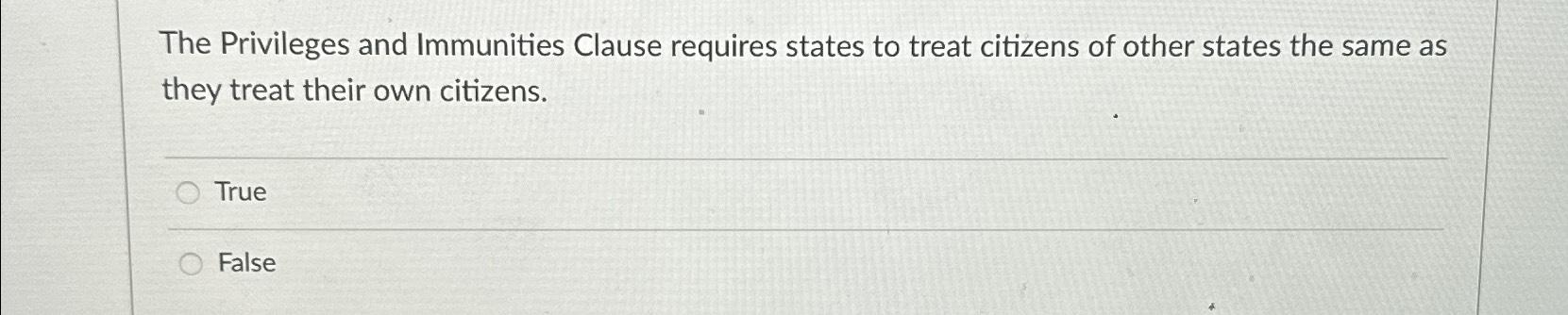 Solved The Privileges and Immunities Clause requires states | Chegg.com