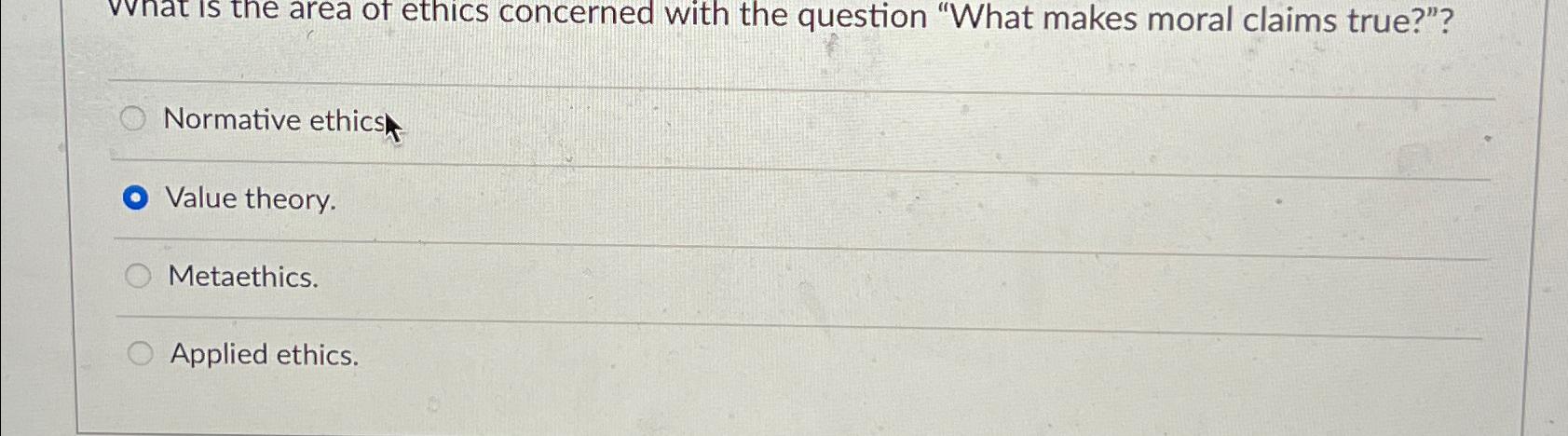 Solved Wnat is the area of ethics concerned with the | Chegg.com
