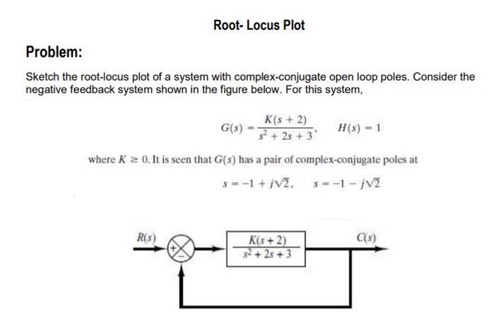 Solved Root- Locus Plot Problem: Sketch the root-locus plot | Chegg.com Solved Root- Locus Plot Problem: Sketch the root-locus plot | Chegg.com