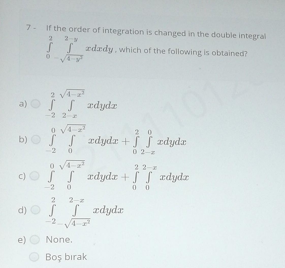 Solved 7 - If the order of integration is changed in the | Chegg.com
