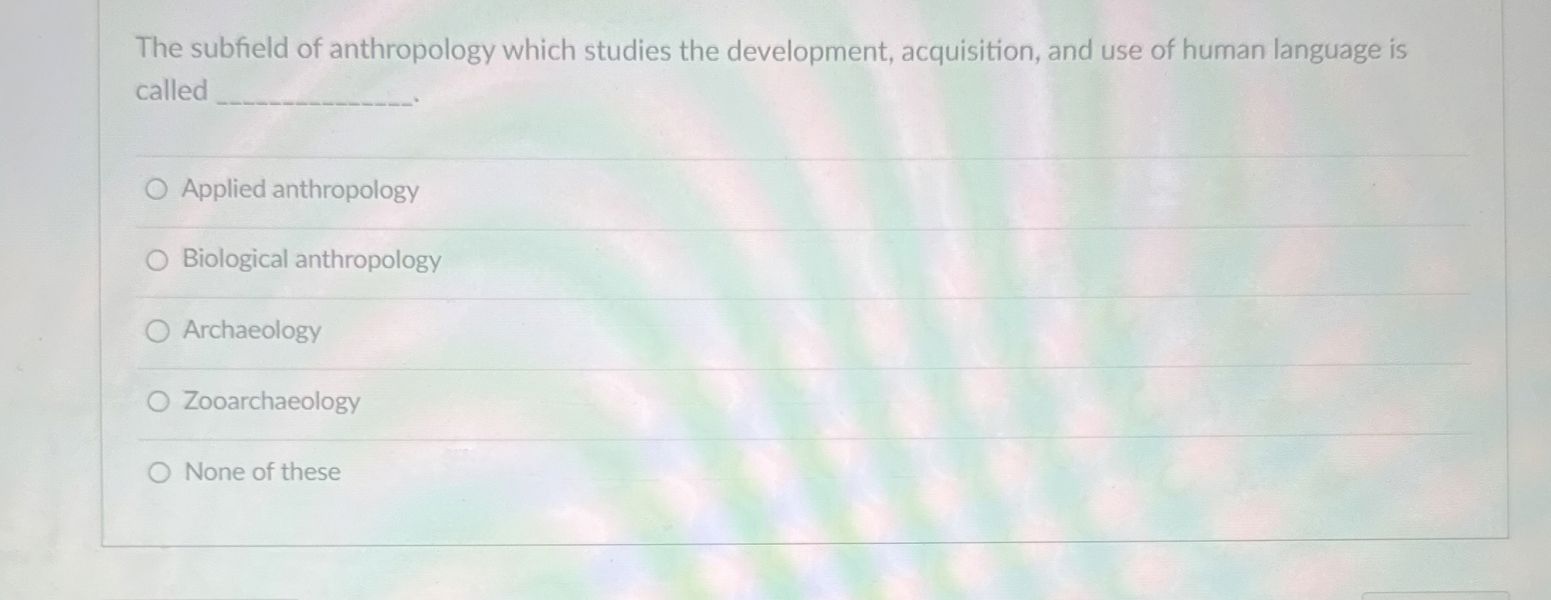 Solved The subfield of anthropology which studies the | Chegg.com