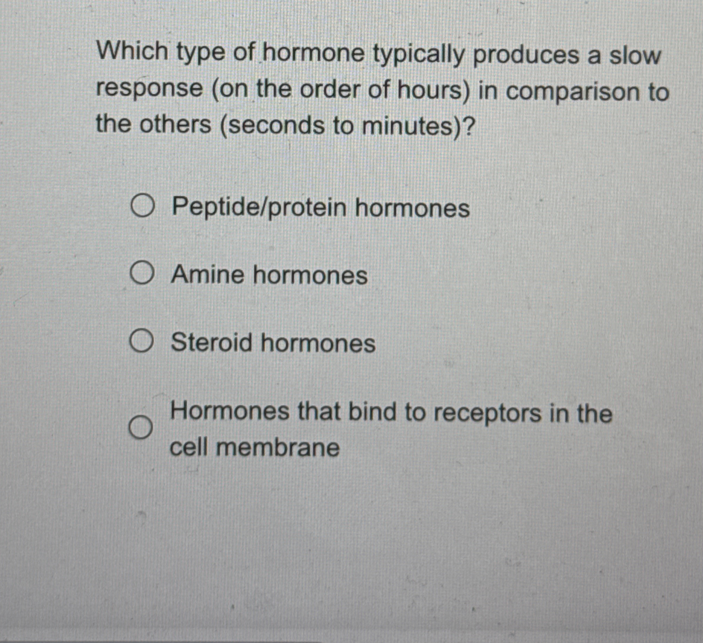 Solved Which type of hormone typically produces a | Chegg.com