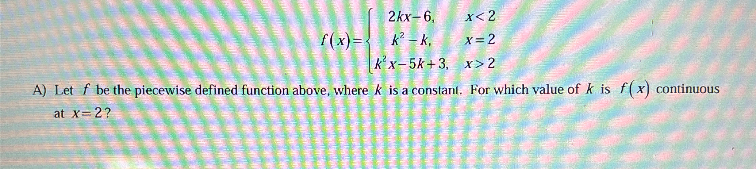 Solved f(x)={2kx-6,x 2A) ﻿Let f ﻿be the | Chegg.com
