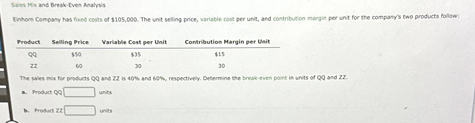 Solved Sales Mix and Break-Even AnalysisEinhorn Company has | Chegg.com