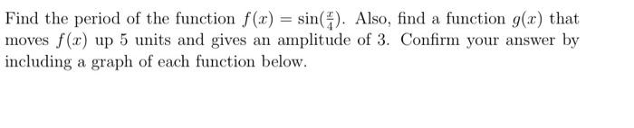 Solved Find the period of the function f(x)=sin(4x). Also, | Chegg.com