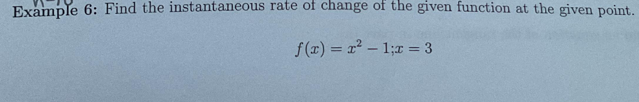 Solved Example 6: Find the instantaneous rate of change of | Chegg.com
