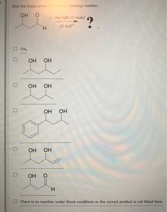 Solved Give The Major Products Following Reaction ОН о 1