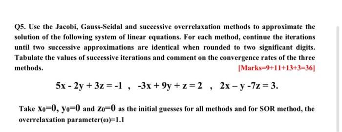 Solved Q5. Use the Jacobi, Gauss-Seidal and successive | Chegg.com