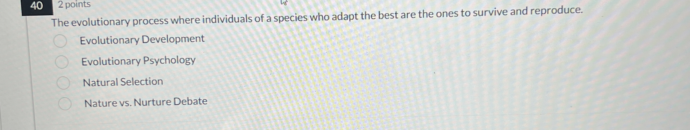 Solved 40,2 ﻿pointsThe evolutionary process where | Chegg.com