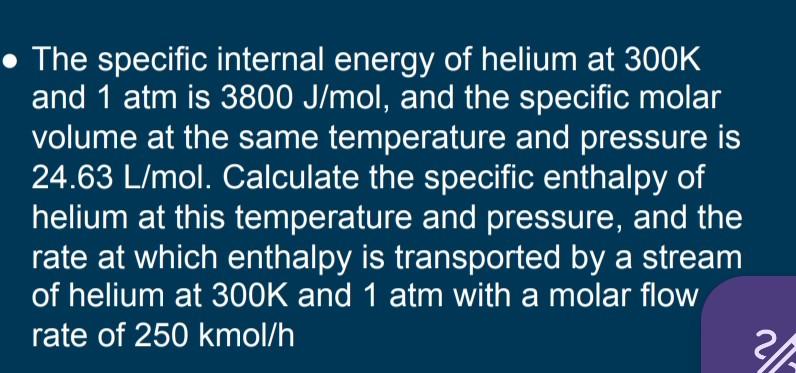 Solved The specific internal energy of helium at 300K and 1 | Chegg.com