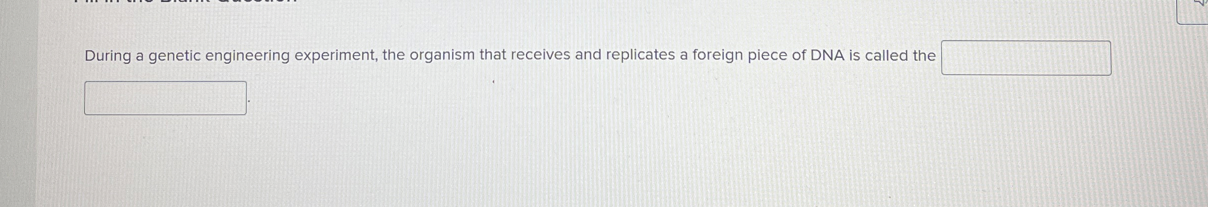 Solved During a genetic engineering experiment, the organism | Chegg.com
