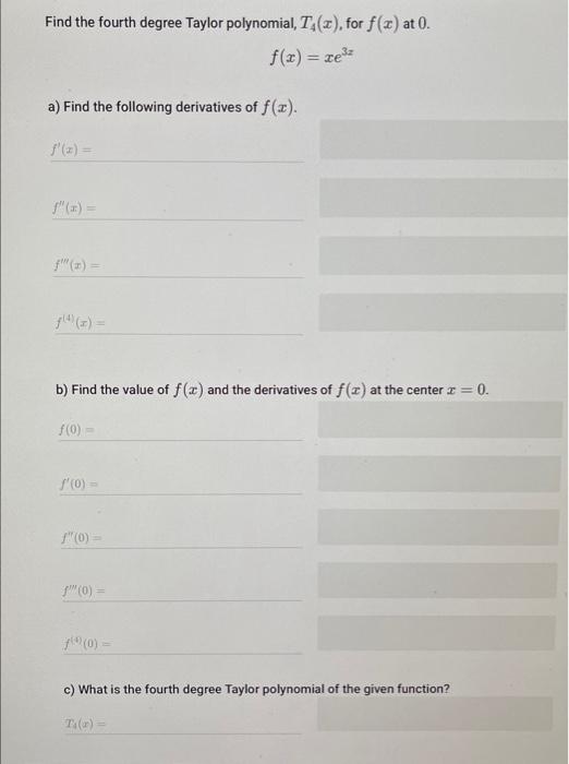 Solved Find the fourth degree Taylor polynomial, T4(x), for | Chegg.com